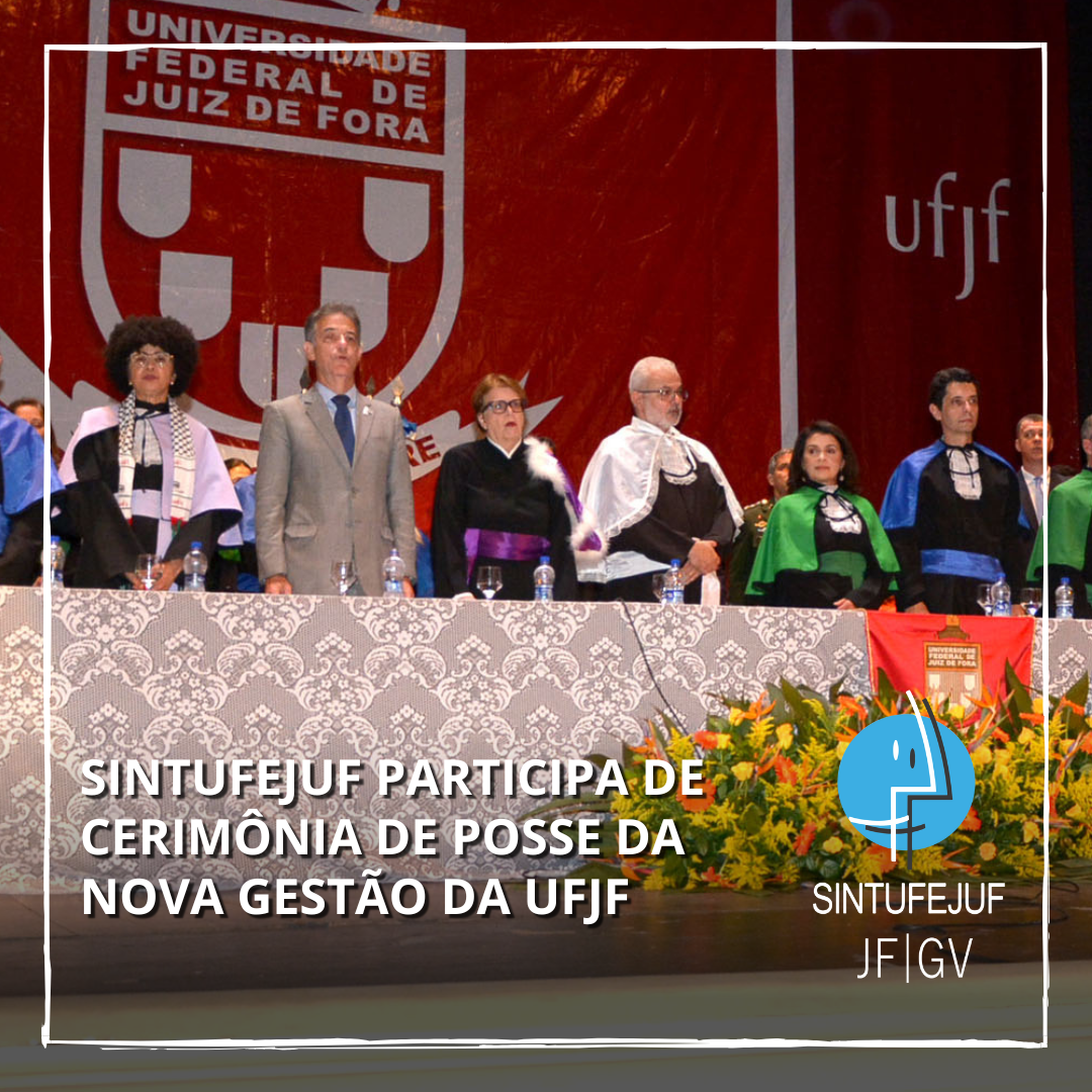 SINTUFEJUF participa de cerimônia de posse da nova gestão da UFJF « SINTUFEJUF